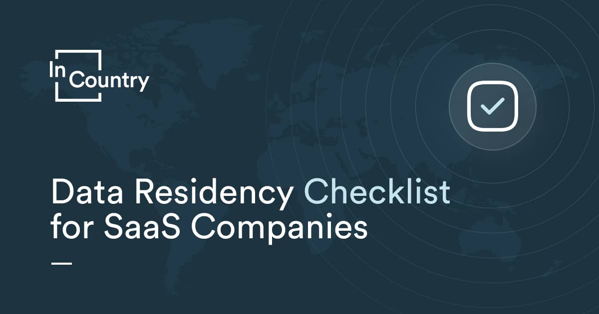 Data Residency Checklist for SaaS Companies - InCountry